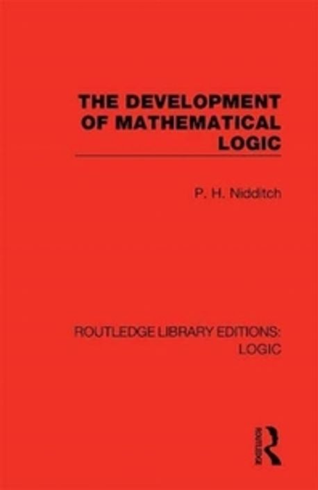The Development of Mathematical Logic | Nidditch, P. H. - 교보문고
