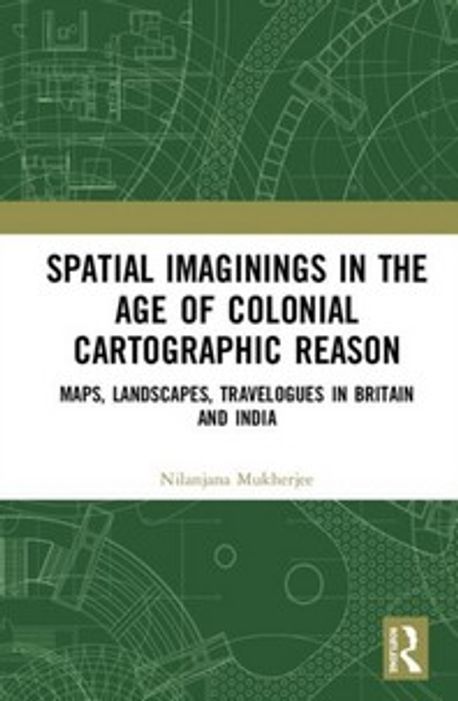 Spatial Imaginings in the Age of Colonial Cartographic Reason ...