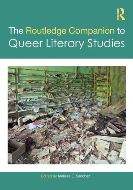 The Routledge Companion to Queer Literary Studies | Sanchez, Melissa E ...