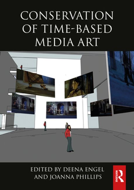 Conservation of Time-Based Media Art | Engel, Deena - 교보문고