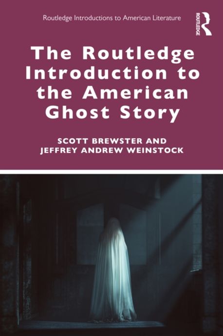 The Routledge Introduction to the American Ghost Story | Brewster ...