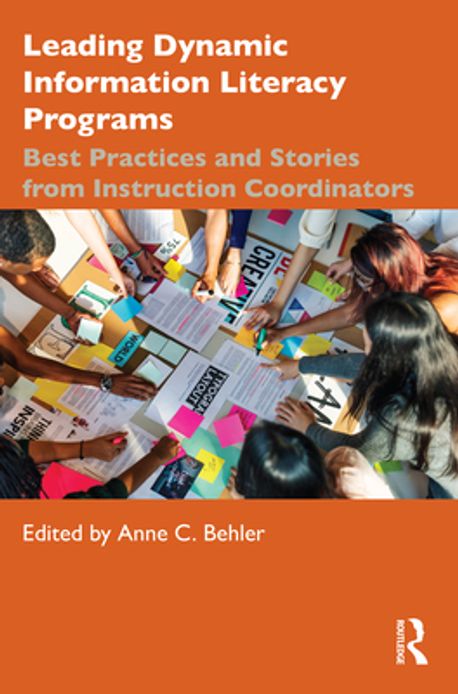 Leading Dynamic Information Literacy Programs | Behler, Anne C. - 교보문고