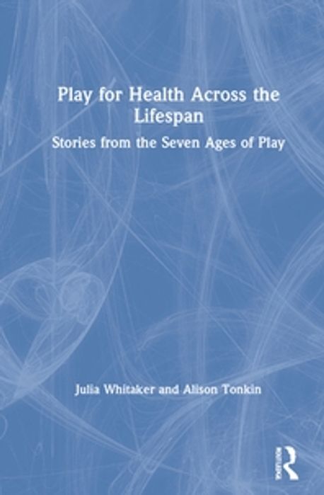 Play for Health Across the Lifespan | Whitaker, Julia - 교보문고