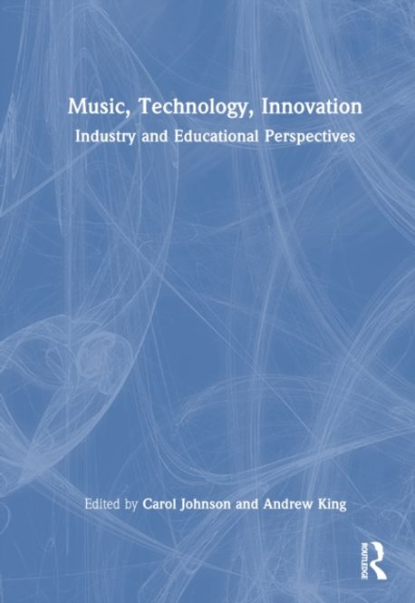 Music, Technology, Innovation | Johnson, Carol - 교보문고