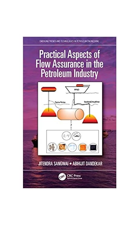 Practical Aspects of Flow Assurance in the Petroleum Industry | Sangwai ...