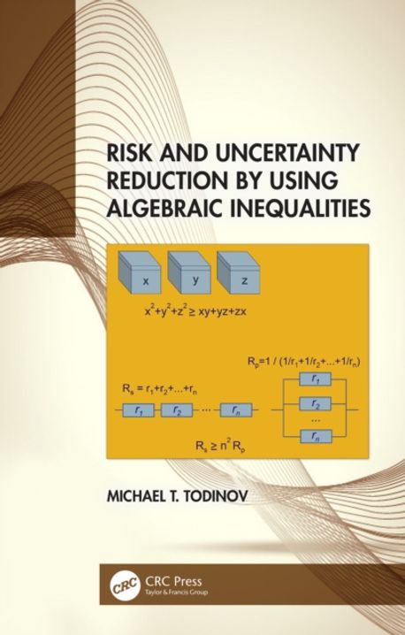 Risk and Uncertainty Reduction by Using Algebraic Inequalities | Todinov, Michael T. - 교보문고