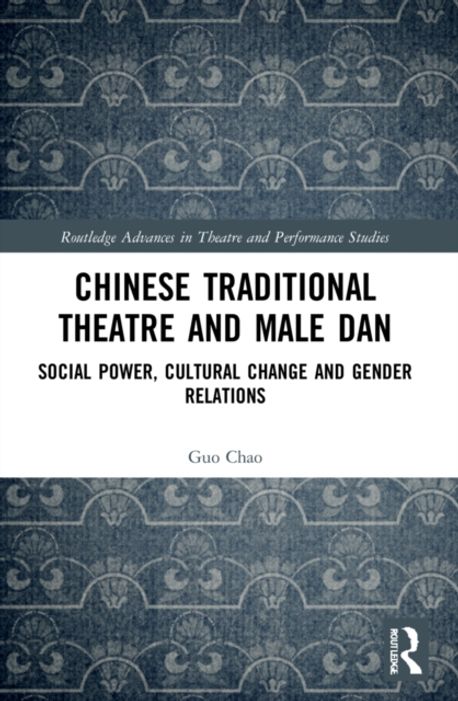 Chinese Traditional Theatre and Male Dan | Chao, Guo - 교보문고