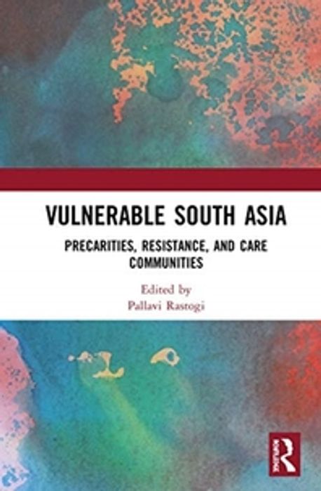 Vulnerable South Asia | Rastogi, Pallavi - 교보문고