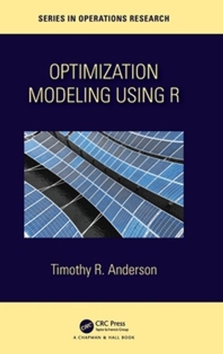 Optimization Modelling Using R | Timothy R. Anderson - 교보문고