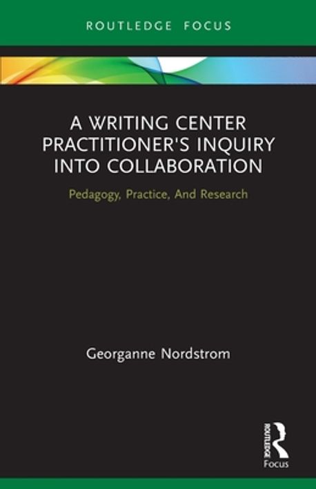 A Writing Center Practitioner's Inquiry Into Collaboration | Nordstrom ...