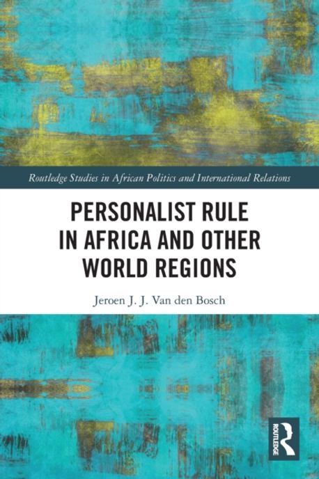 Personalist Rule in Africa and Other World Regions | Van Den Bosch ...