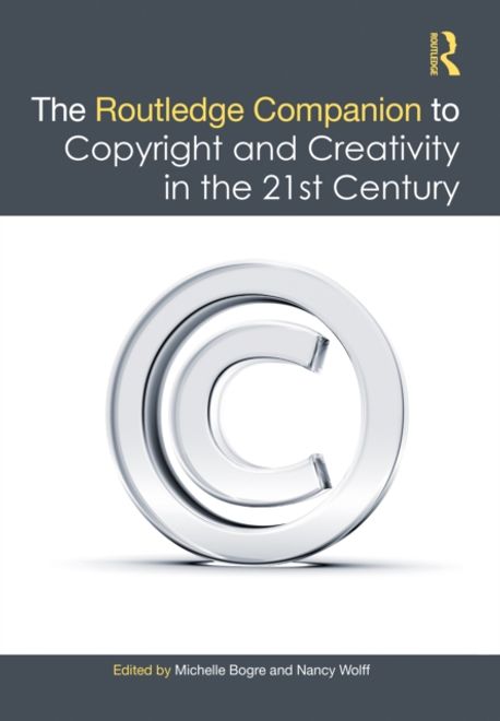 The Routledge Companion to Copyright and Creativity in the 21st Century ...