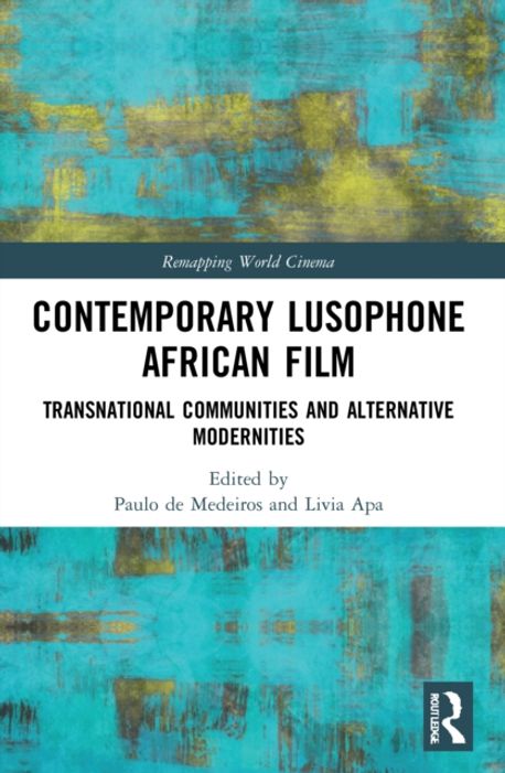 Contemporary Lusophone African Film | De Medeiros, Paulo - 교보문고