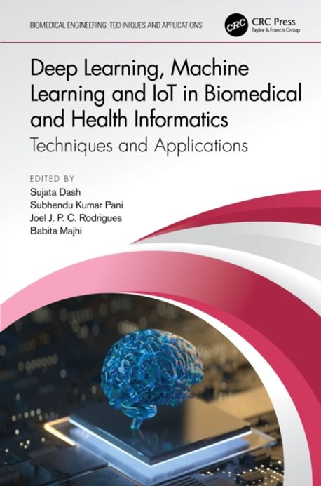 Deep Learning, Machine Learning and IoT in Biomedical and Health Informatics | Dash, Sujata - 교보문고
