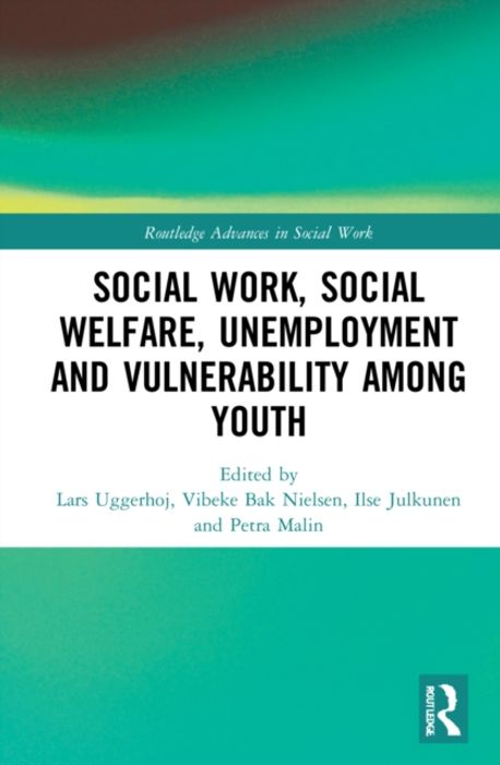 Social Work, Social Welfare, Unemployment and Vulnerability Among Youth | Bak Nielsen, Vibeke - 교보문고