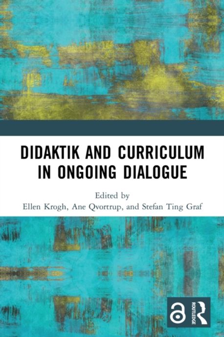 Didaktik and Curriculum in Ongoing Dialogue | Krogh, Ellen - 교보문고