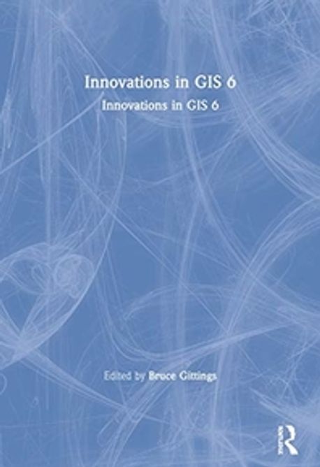 Innovations in GIS 6 | Gittings, Bruce - 교보문고