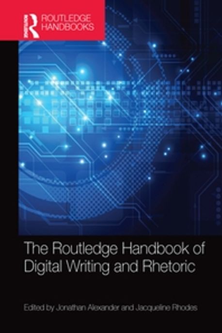 The Routledge Handbook of Digital Writing and Rhetoric | Alexander ...