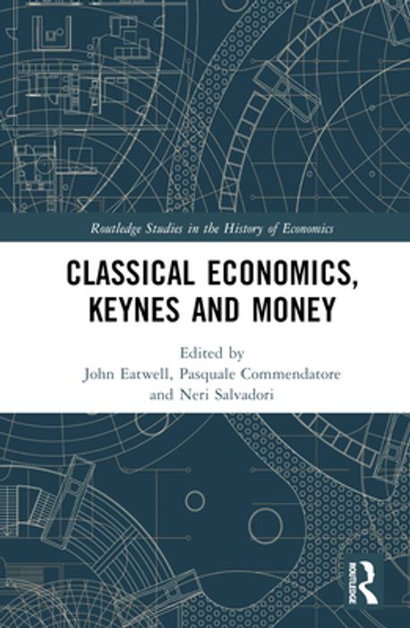 Classical Economics, Keynes and Money | Eatwell, John - 교보문고