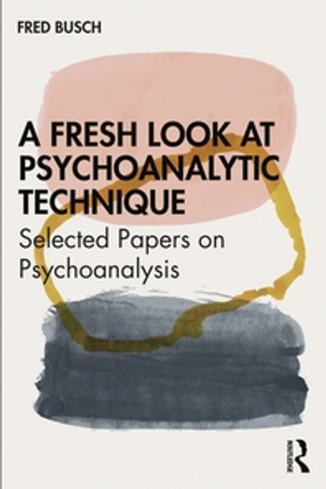 A Fresh Look at Psychoanalytic Technique | Fred (Training and ...