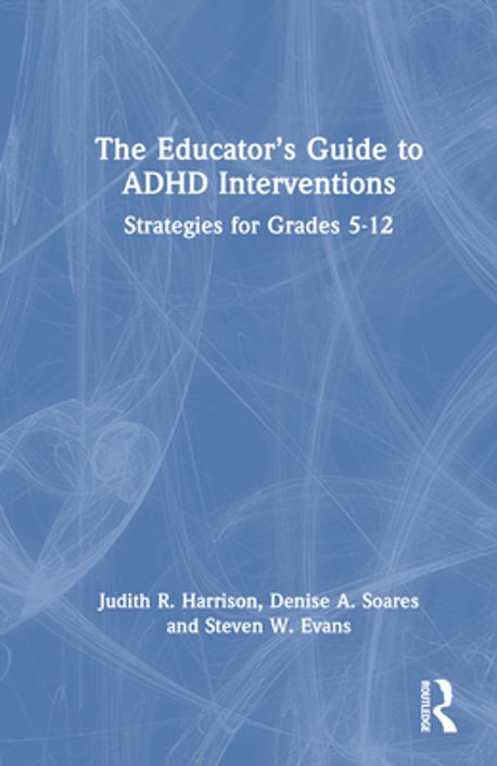 The Educator's Guide to ADHD Interventions | Harrison, Judith R. - 교보문고