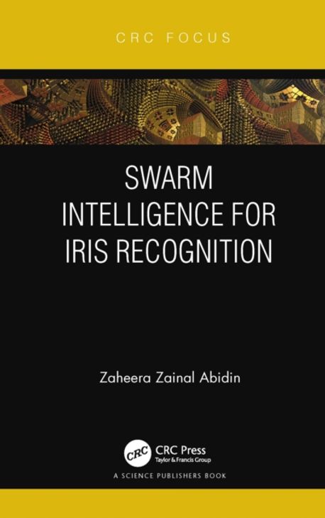 Swarm Intelligence for Iris Recognition | Zainal Abidin, Zaheera - 교보문고