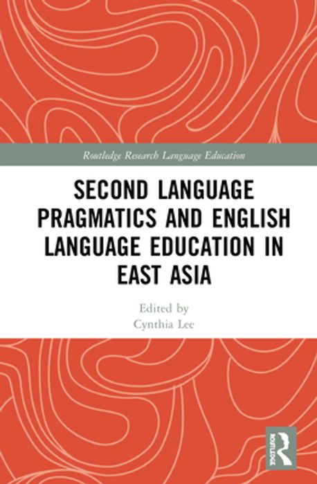 Second Language Pragmatics and English Language Education in East Asia ...