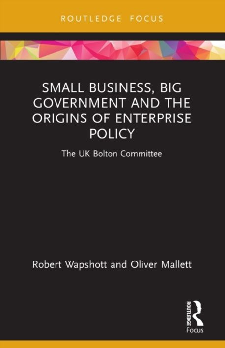 Small Business, Big Government and the Origins of Enterprise Policy ...