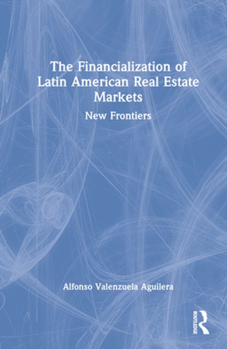 The Financialization of Latin American Real Estate Markets | Valenzuela ...