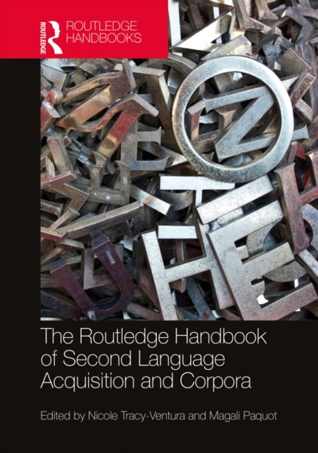 The Routledge Handbook of Second Language Acquisition and Corpora | Tracy-Ventura, Nicole - 교보문고