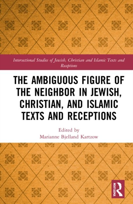 The Ambiguous Figure of the Neighbor in Jewish, Christian, and Islamic ...