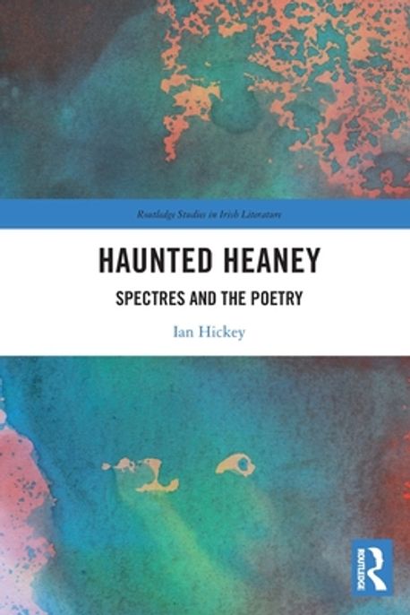 Haunted Heaney | Hickey, Ian - 교보문고