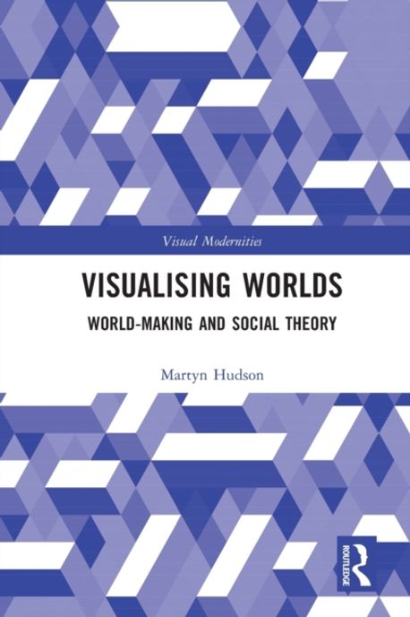 Visualising Worlds | Martyn (Northumbria University, UK.) Hudson - 교보문고