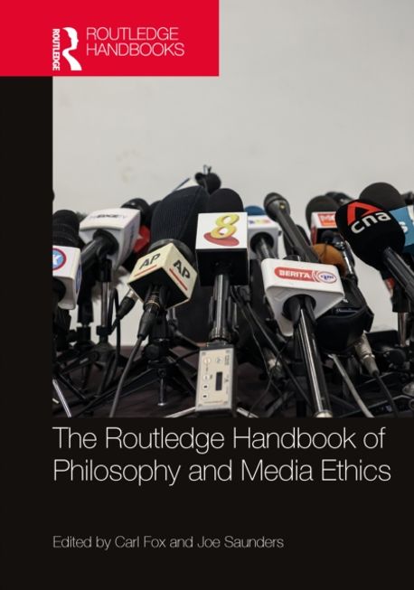 The Routledge Handbook of Philosophy and Media Ethics | Fox, Carl - 교보문고