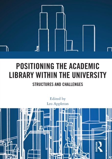 Positioning the Academic Library within the University | Appleton, Leo ...