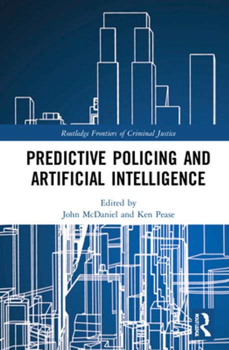 Predictive Policing and Artificial Intelligence | McDaniel, John - 교보문고