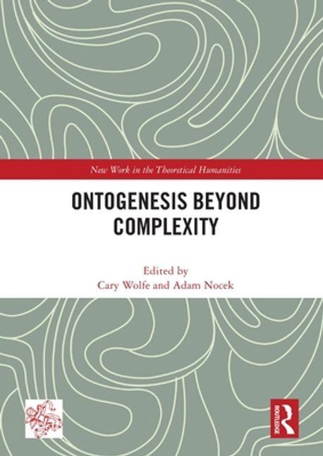 Ontogenesis Beyond Complexity | Cary Wolfe - 교보문고