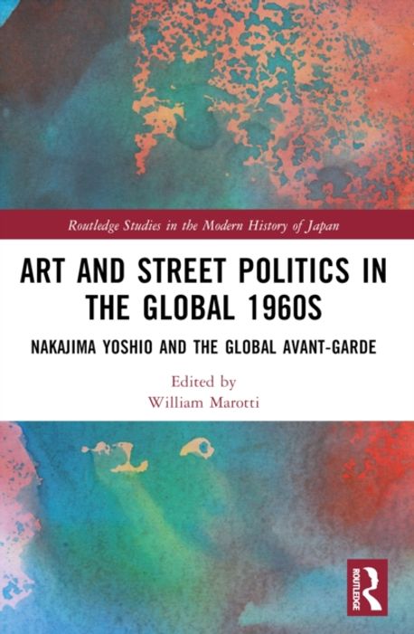 Art and Street Politics in the Global 1960s | Marotti, William - 교보문고