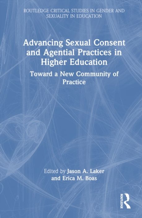 Advancing Sexual Consent and Agential Practices in Higher Education ...