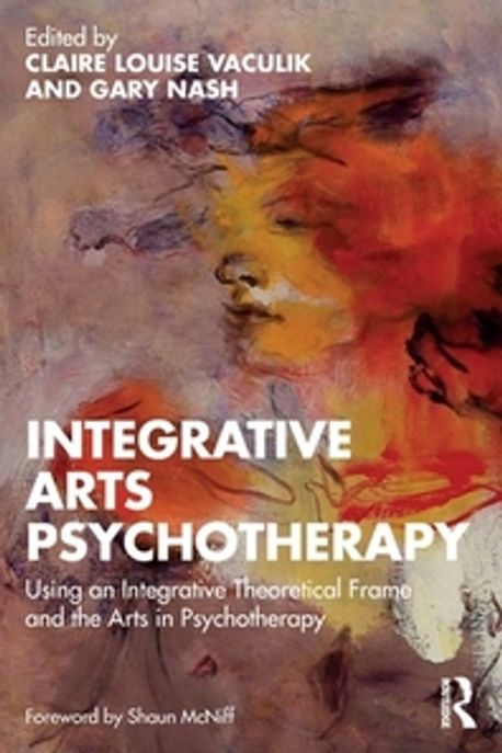 Integrative Arts Psychotherapy | Vaculik, Claire Louise - 교보문고