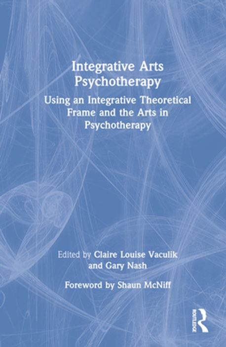 Integrative Arts Psychotherapy | Vaculik, Claire Louise - 교보문고