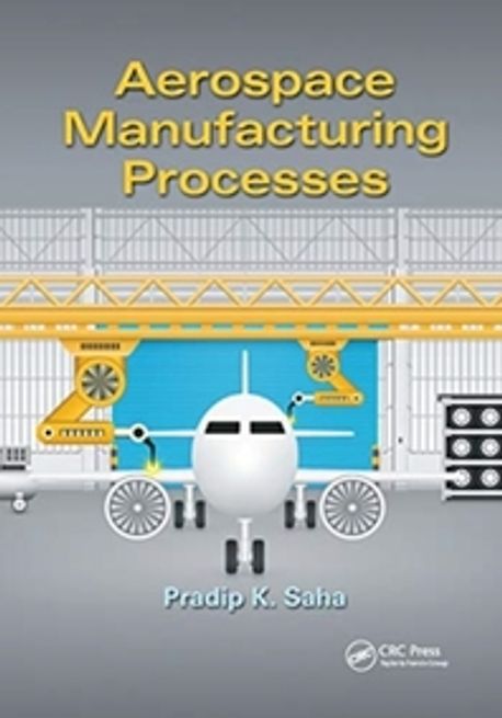 Aerospace Manufacturing Processes | Saha, Pradip K. - 교보문고