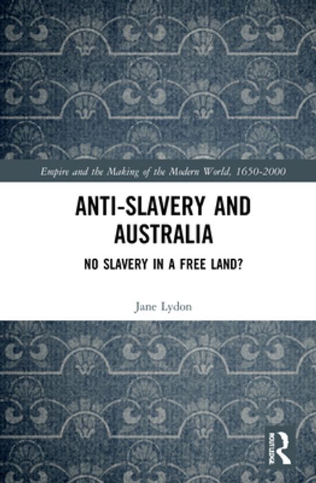 Anti-Slavery and Australia | Jane Lydon - 교보문고