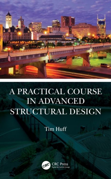 A Practical Course in Advanced Structural Design | Tim Huff - 교보문고