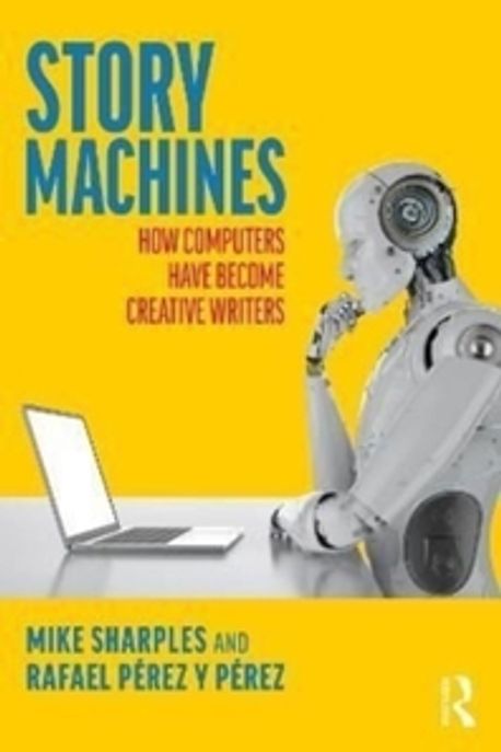 Story Machines: How Computers Have Become Creative Writers | Sharples ...