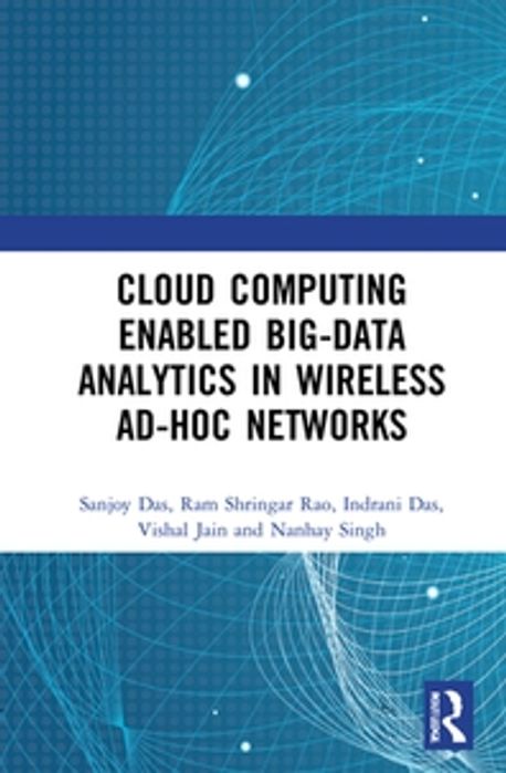Cloud Computing Enabled Big-Data Analytics in Wireless Ad-hoc Networks | Das, Sanjoy - 교보문고