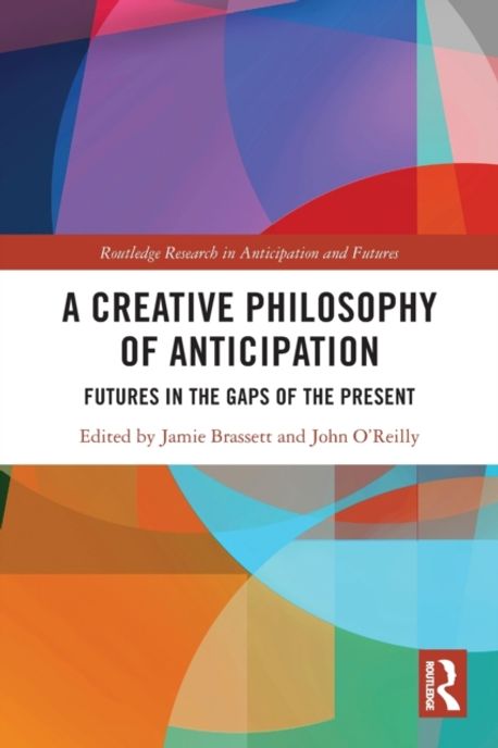 A Creative Philosophy of Anticipation | Brassett, Jamie - 교보문고