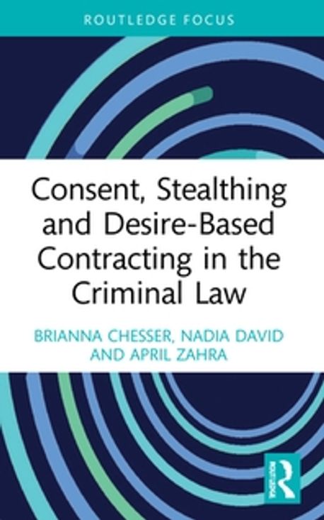 Consent, Stealthing and Desire-Based Contracting in the Criminal Law ...