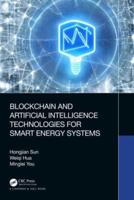Blockchain and Artificial Intelligence Technologies for Smart Energy Systems | Sun, Hongjian - 교보문고