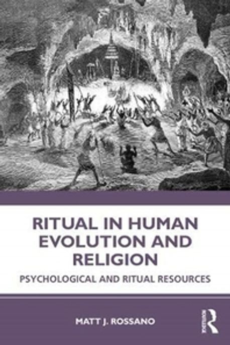 Ritual in Human Evolution and Religion | Matt J. Rossano - 교보문고